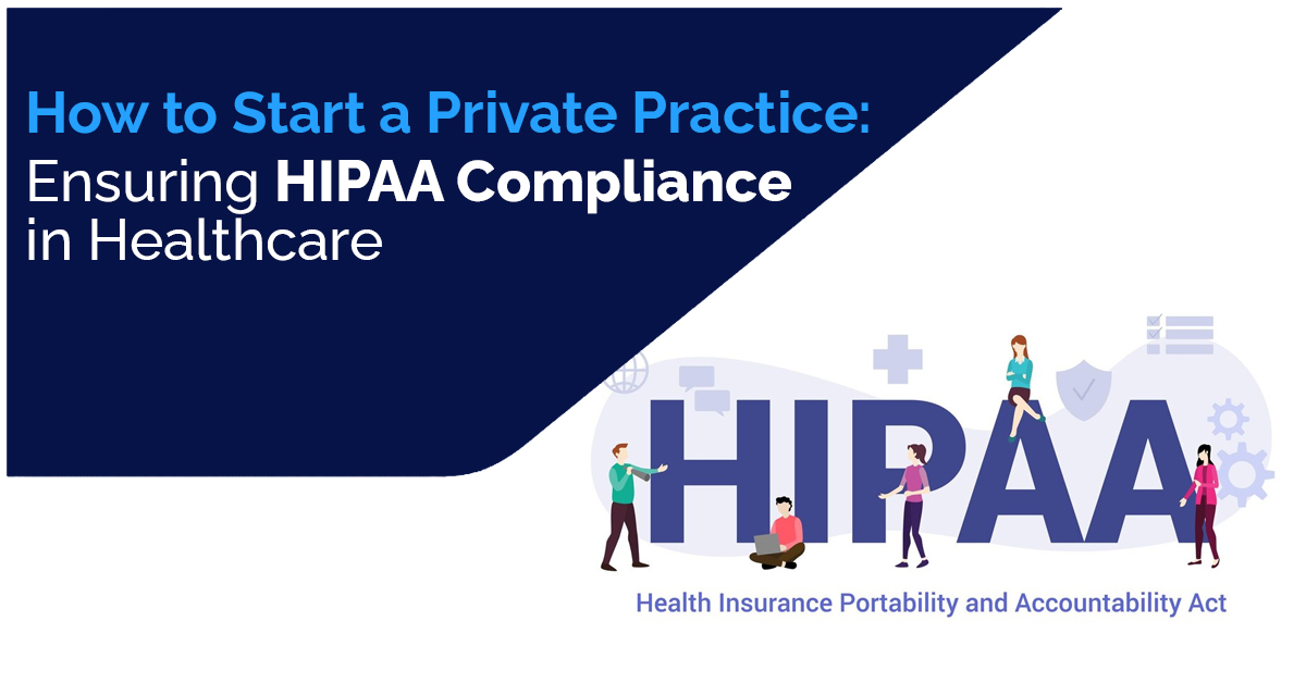 How to Start a Private Practice: HIPAA Compliance Tips